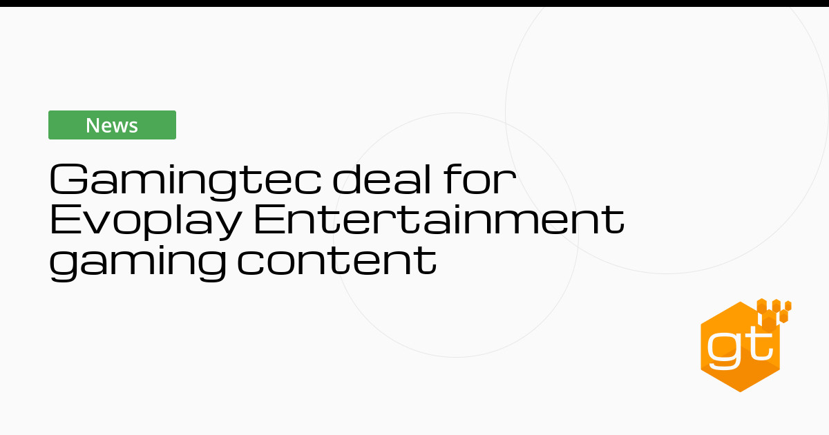 Gamingtec deal for Evoplay Entertainment gaming content - Gamingtec