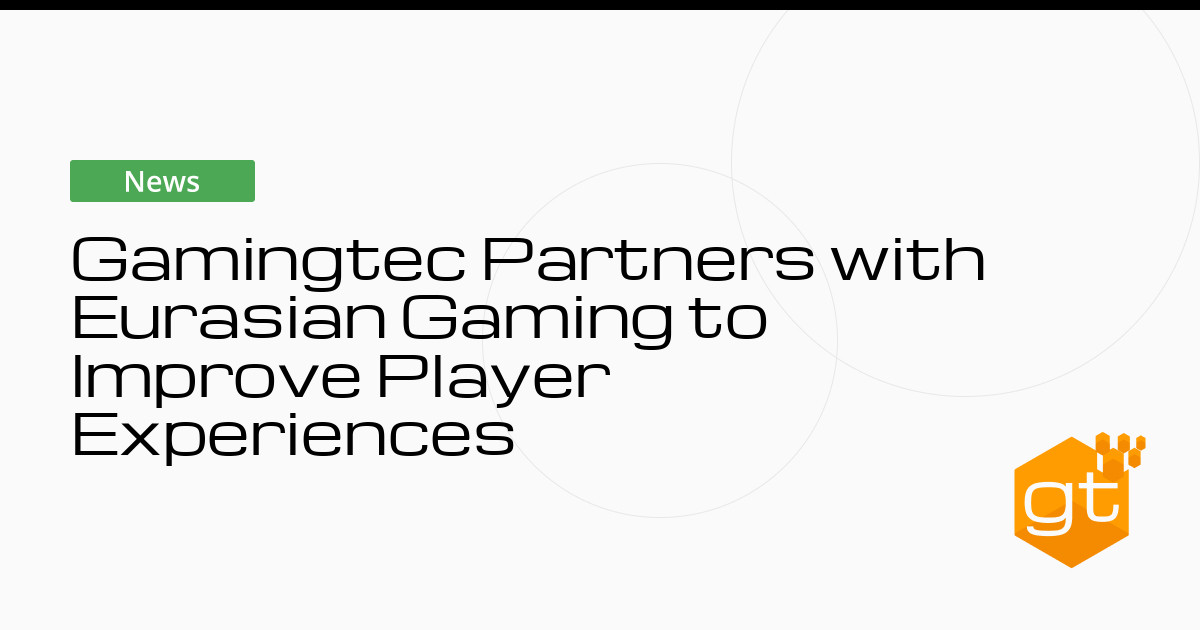 Gamingtec Partners with Eurasian Gaming for iGaming Growth