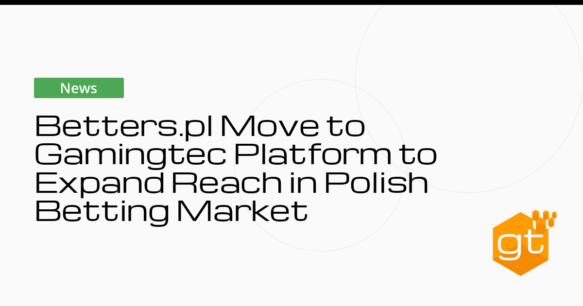 BETTERS Switches to Gamingtec's Sportsbook Betting Platform